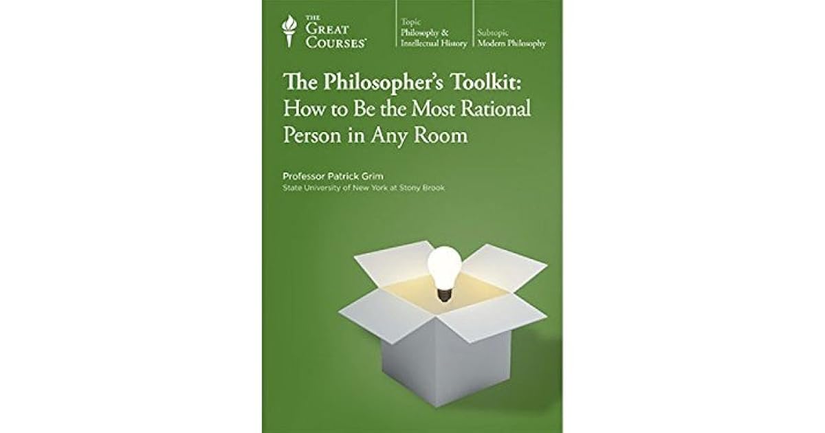 The Philosopher's Toolkit: How to Be the Most Rational Person in Any ...