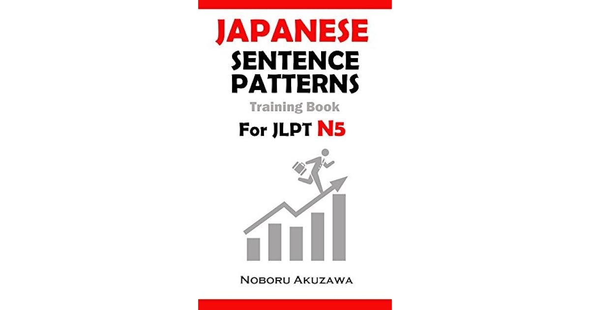 Japanese Sentence Patterns for JLPT N5 : Training Book by Noboru Akuzawa