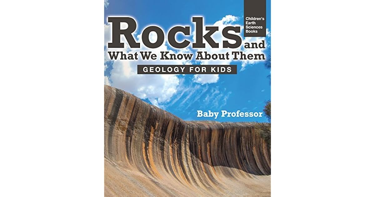 Rocks and What We Know About Them - Geology for Kids | Children's Earth ...