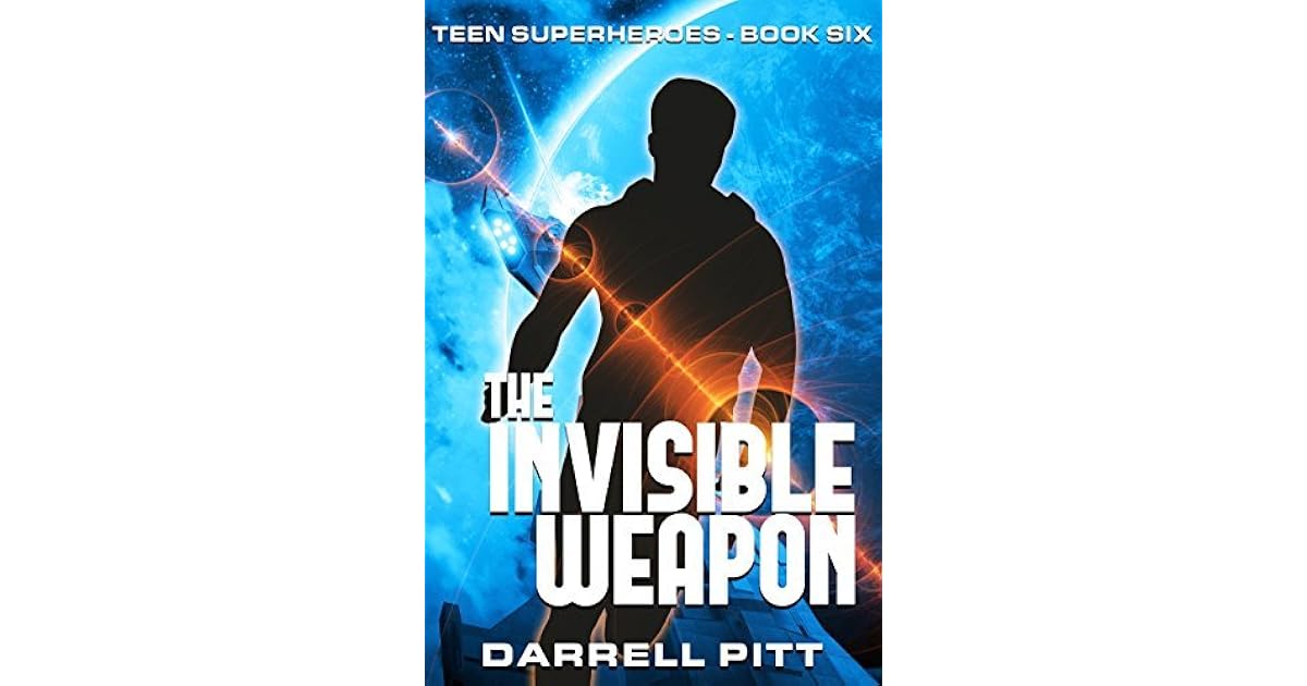 The Invisible Weapon (Teen Superheroes Book 6) by Darrell Pitt