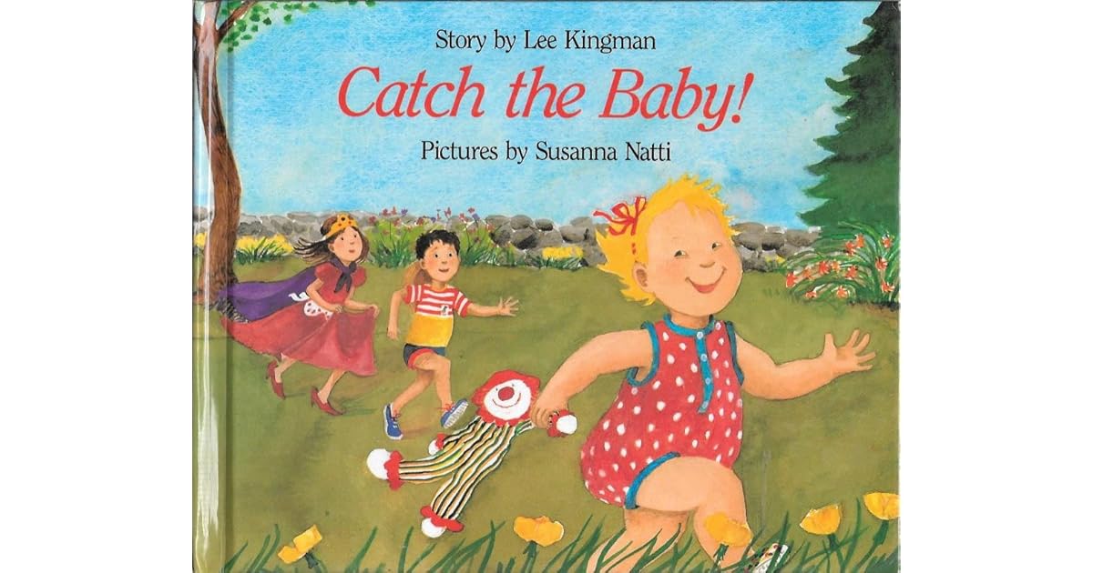 Catch the Baby! by Lee Kingman