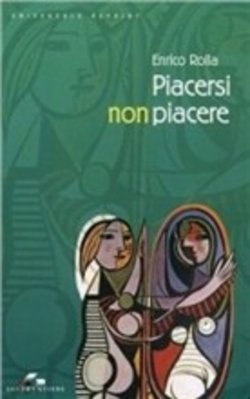 Piacersi non piacere by Enrico Rolla