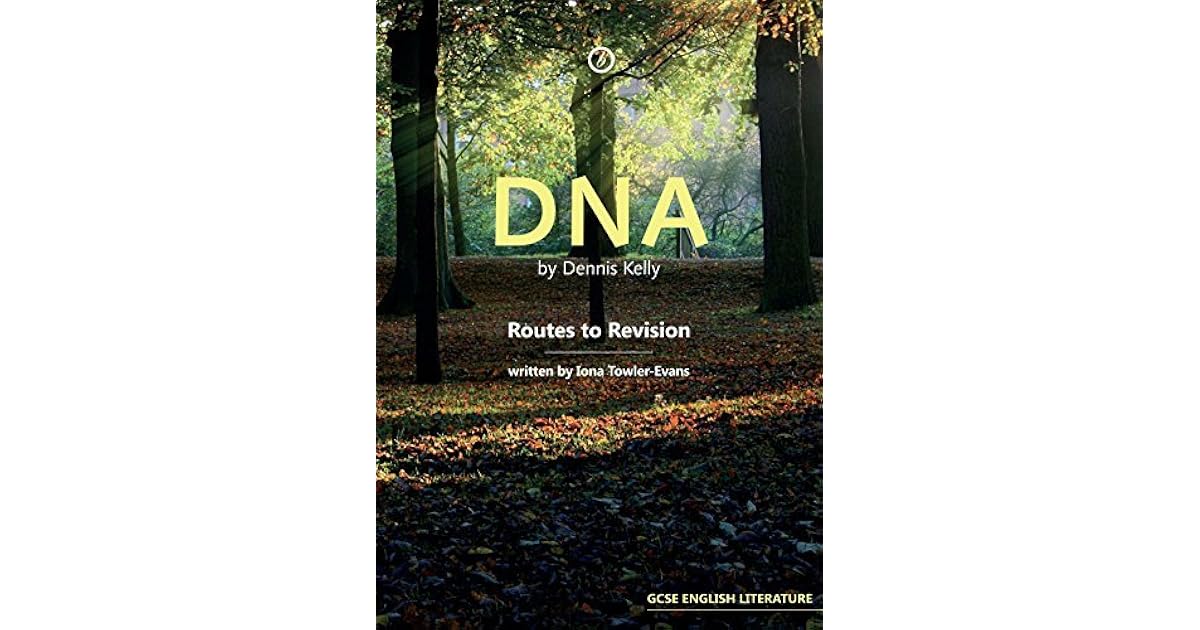 DNA by Dennis Kelly: Routes to Revision by Iona Towler-Evans