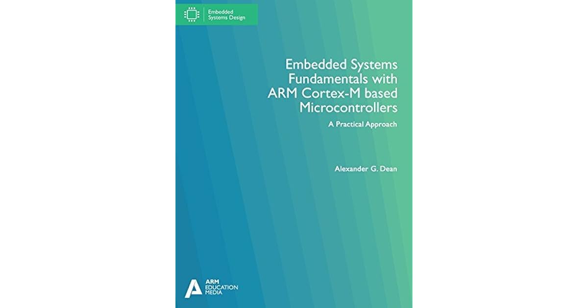 Embedded Systems Fundamentals with ARM Cortex-M based Microcontrollers ...