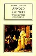 The Five Towns Series by Arnold Bennett