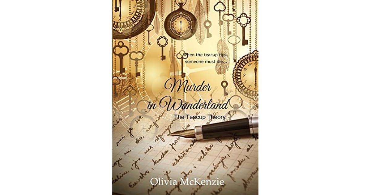 Murder in Wonderland: The Teacup Theory by Olivia McKenzie