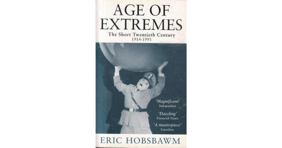Age of Extremes: The Short Twentieth Century 1914-1991 by Eric J. Hobsbawm