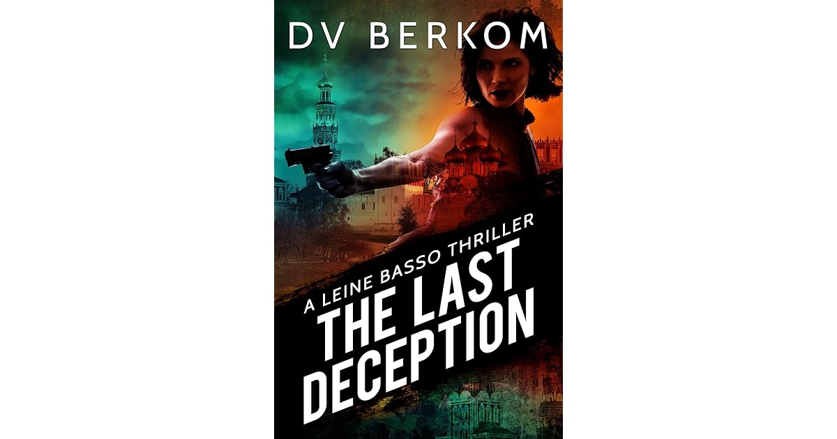 The Last Deception (Leine Basso Thriller #6) by D.V. Berkom