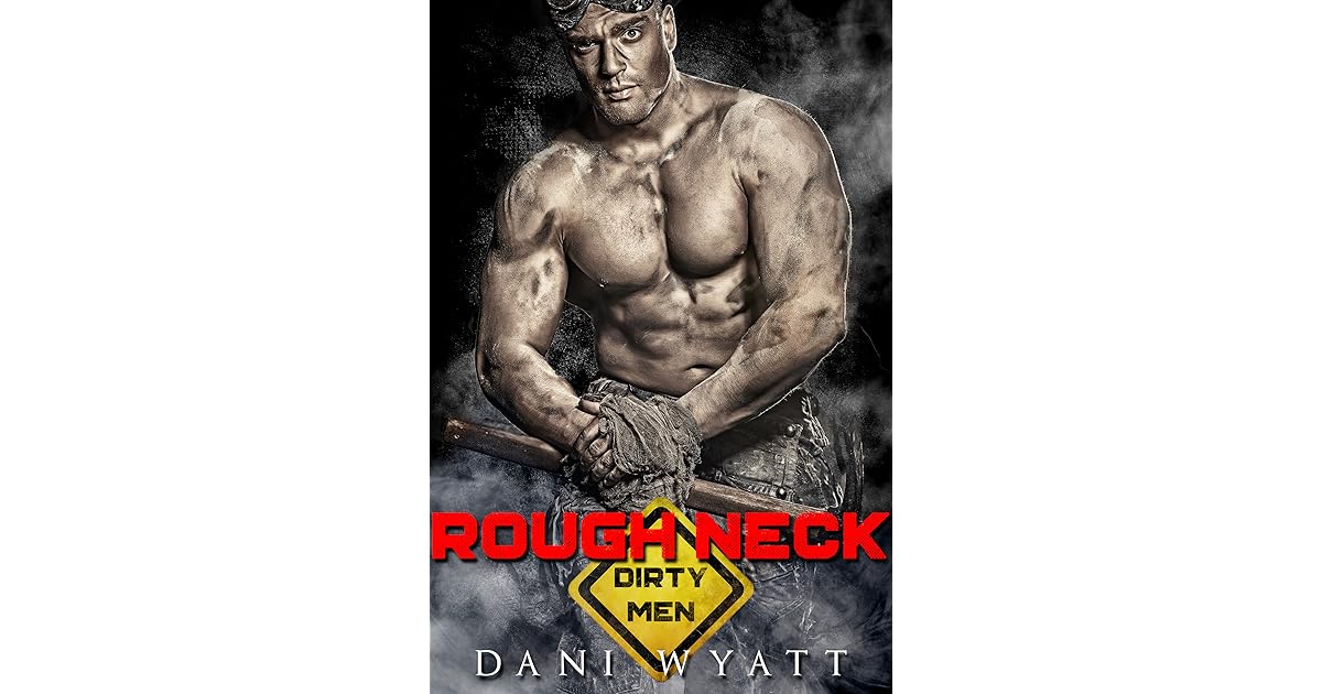 Rough Neck (Dirty Men #3) by Dani Wyatt