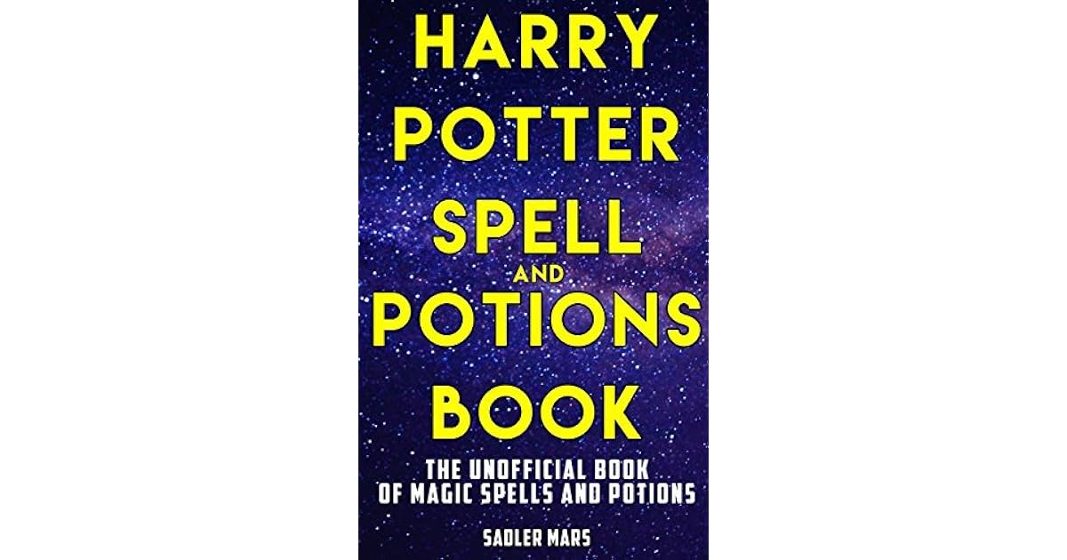 Harry Potter Spell and Potions Book: The Unofficial Book of Magic ...