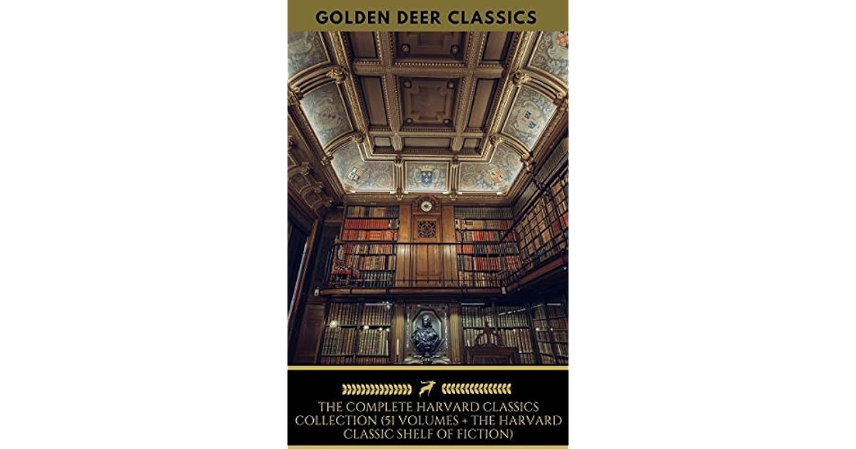 The Complete Harvard Classics Collection by Charles William Eliot