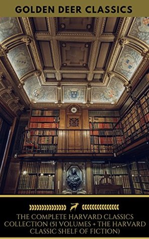 The Complete Harvard Classics Collection by Charles William Eliot