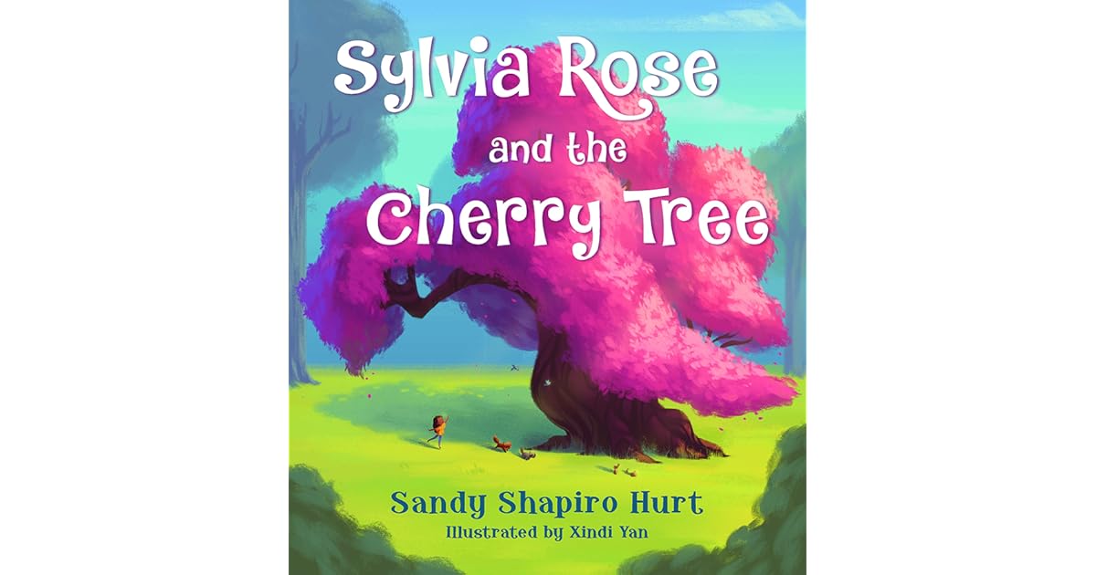 Sylvia Rose and the Cherry Tree by Sandy Shapiro-Hurt