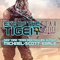 Eye of the Tiger (Star Justice #1) by Michael-Scott Earle