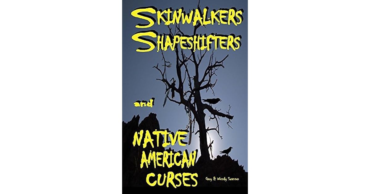 Skinwalkers Shapeshifters and Native American Curses by Gary Swanson