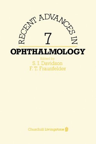 Recent Advances in Ophthalmology: Volume 7 by S.I. Davidson