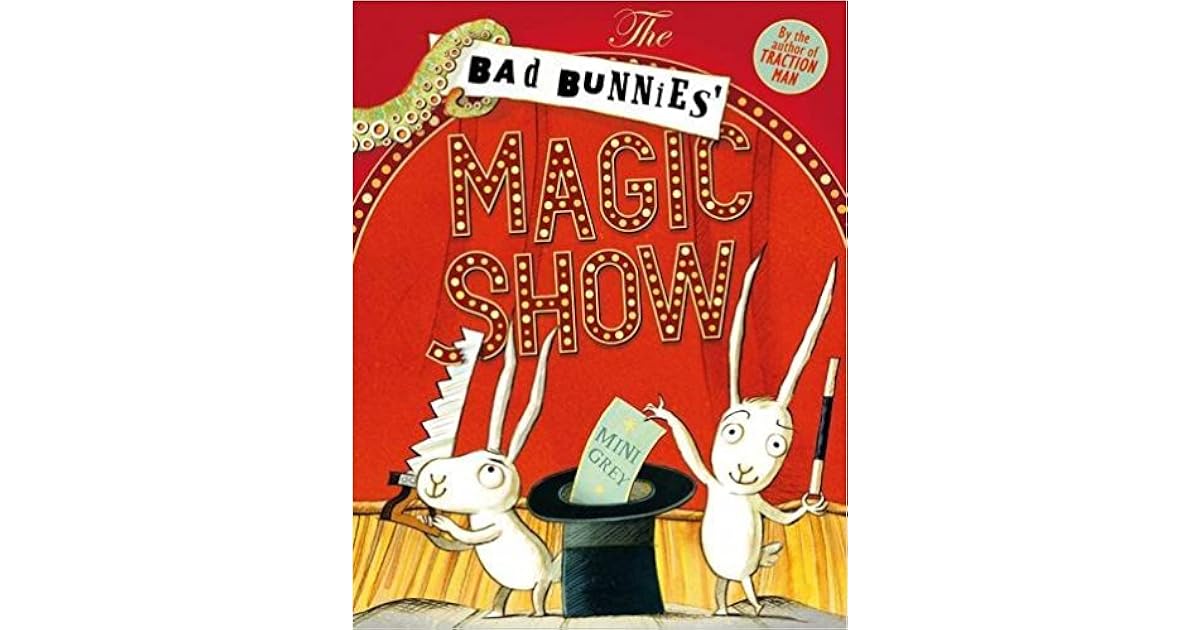 The Bad Bunnies' Magic Show by Mini Grey