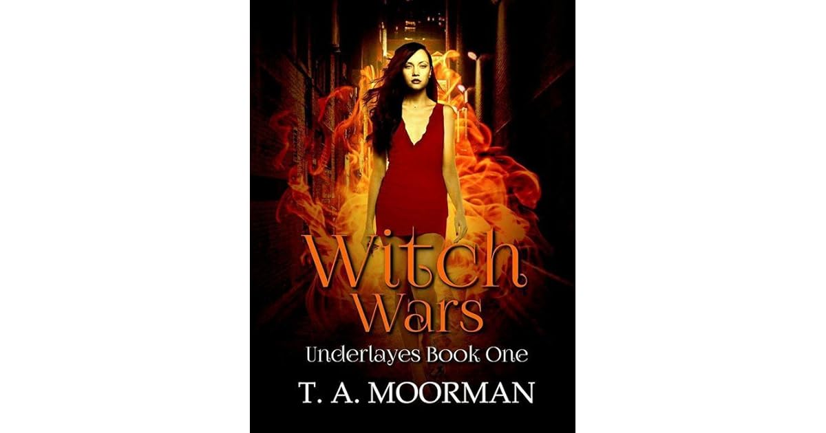 Witch Wars (Underlayes, #1) by T.A. Moorman