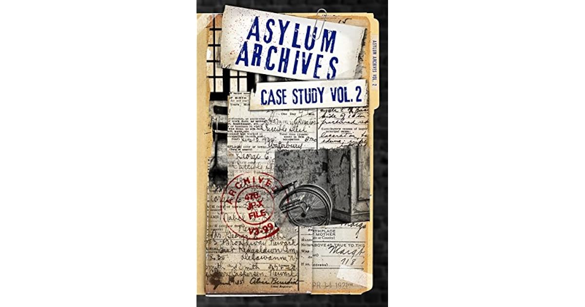 Asylum Archives Case Study Vol. 2: True accounts from the insane by Jaron Briggs