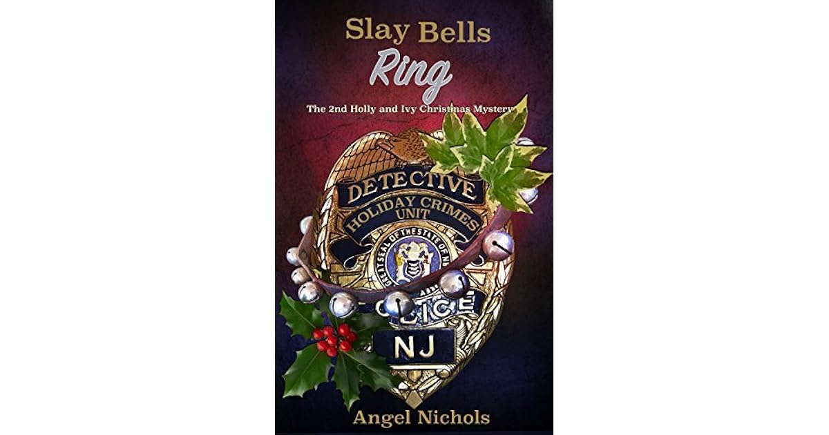 Slay Bells Ring (Holly & Ivy Mysteries Book 2) by Angel Nichols