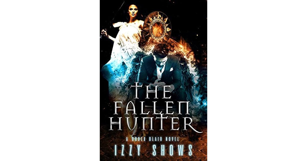 The Fallen Hunter (Codex Blair, #6.5) by Izzy Shows