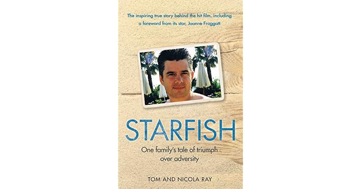 Starfish - One Family's Tale of Triumph After Tragedy by Tom Ray