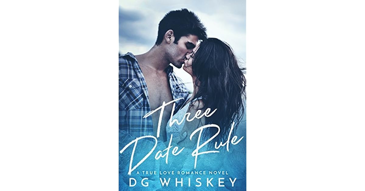 Three Date Rule: A True Love Romance Novel by D.G. Whiskey