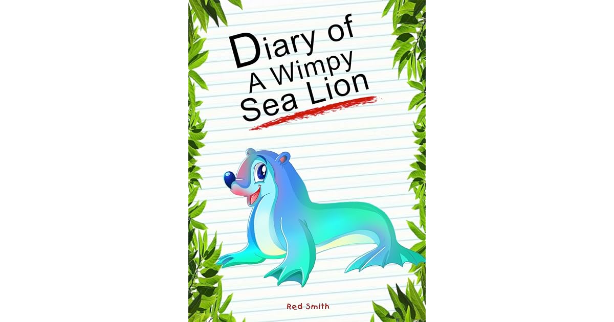 Diary Of A Wimpy Sea Lion (Animal Diary, #31) by Red Smith