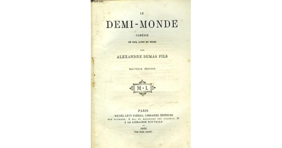 The "Demi-Monde": A Satire on Society by Alexandre Dumas (Fils)