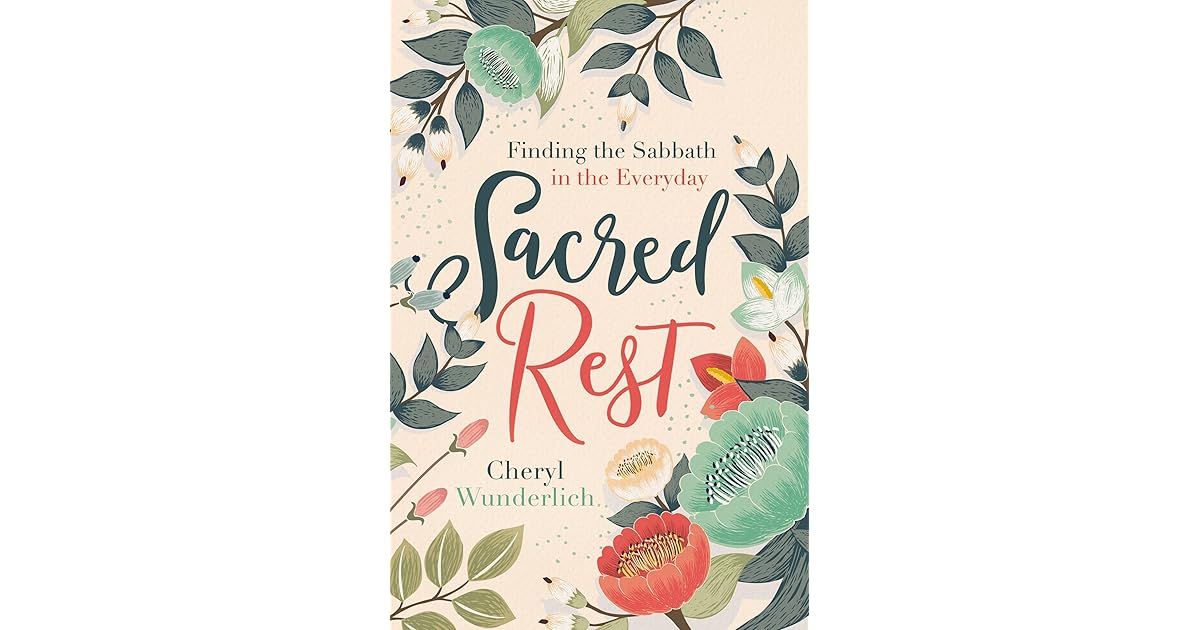 Sacred Rest: Finding the Sabbath in the Everyday by Anonymous