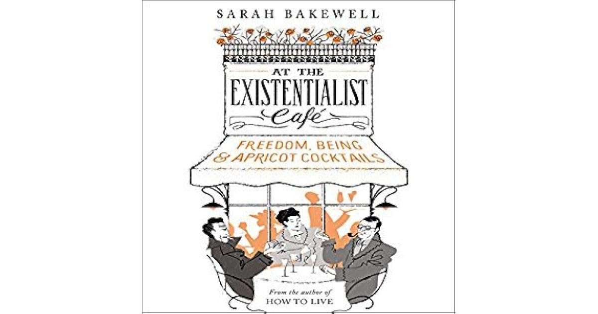 At the Existentialist Café: Freedom, Being, and Apricot Cocktails by ...