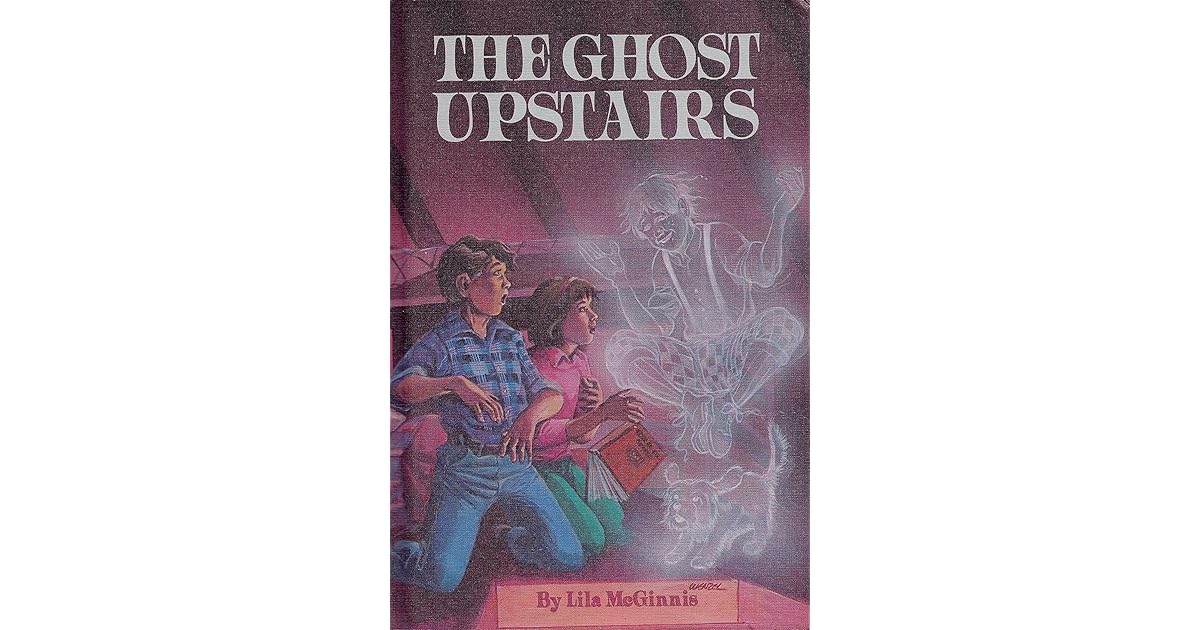 The Ghost Upstairs by Lila Sprague McGinnis