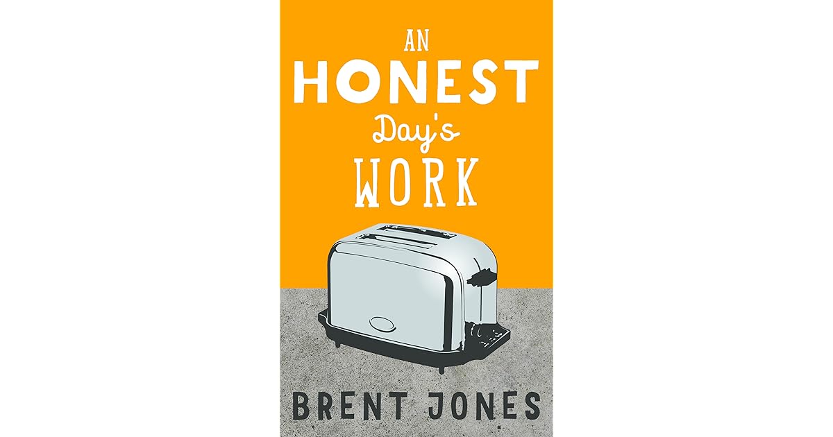 An Honest Day's Work by Brent Jones