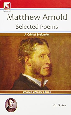 Matthew Arnold: Selected Poems by S. Sen