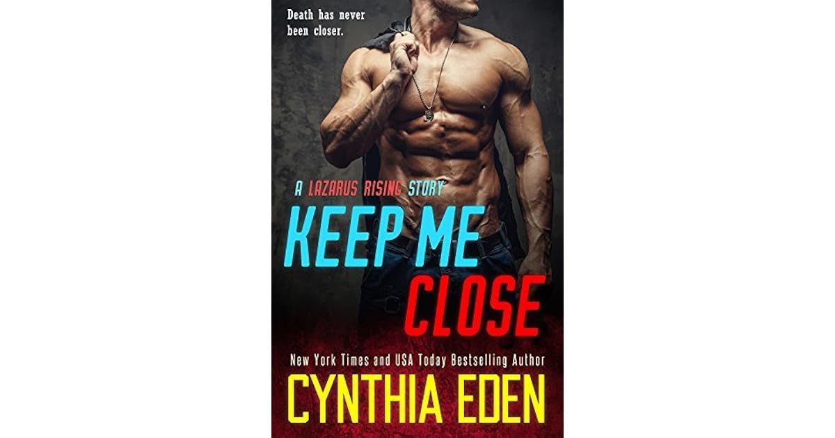 Keep Me Close (Lazarus Rising, #2) by Cynthia Eden
