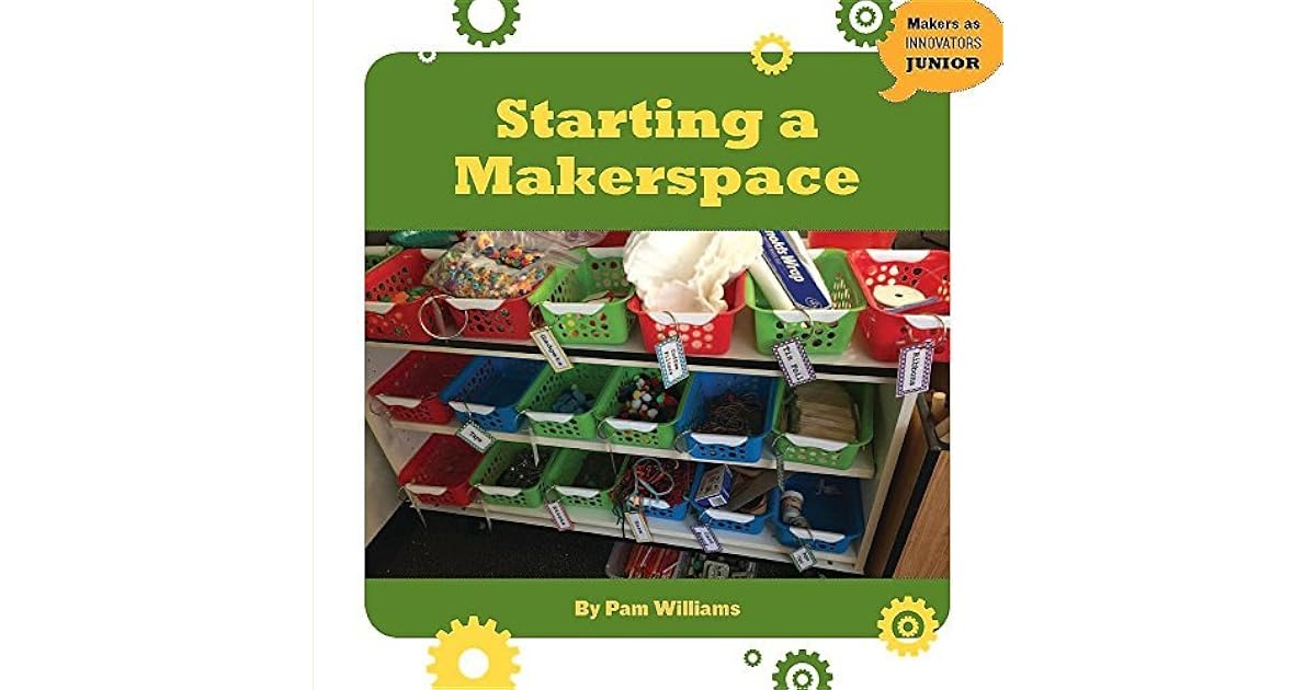Starting a Makerspace by Pam Williams