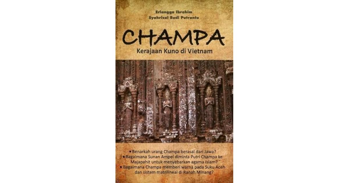 Champa: Kerajaan Kuno di Vietnam by Erlangga Ibrahim