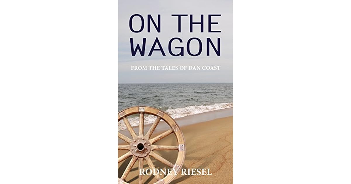 On the Wagon by Rodney Riesel