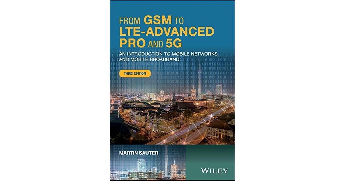 From GSM to LTE-Advanced Pro and 5G: An Introduction to Mobile Networks ...