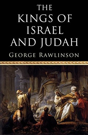 The Kings of Israel and Judah by George Rawlinson