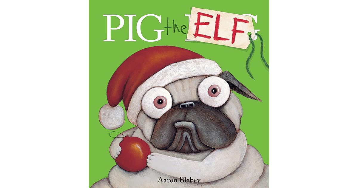 Pig the Elf by Aaron Blabey