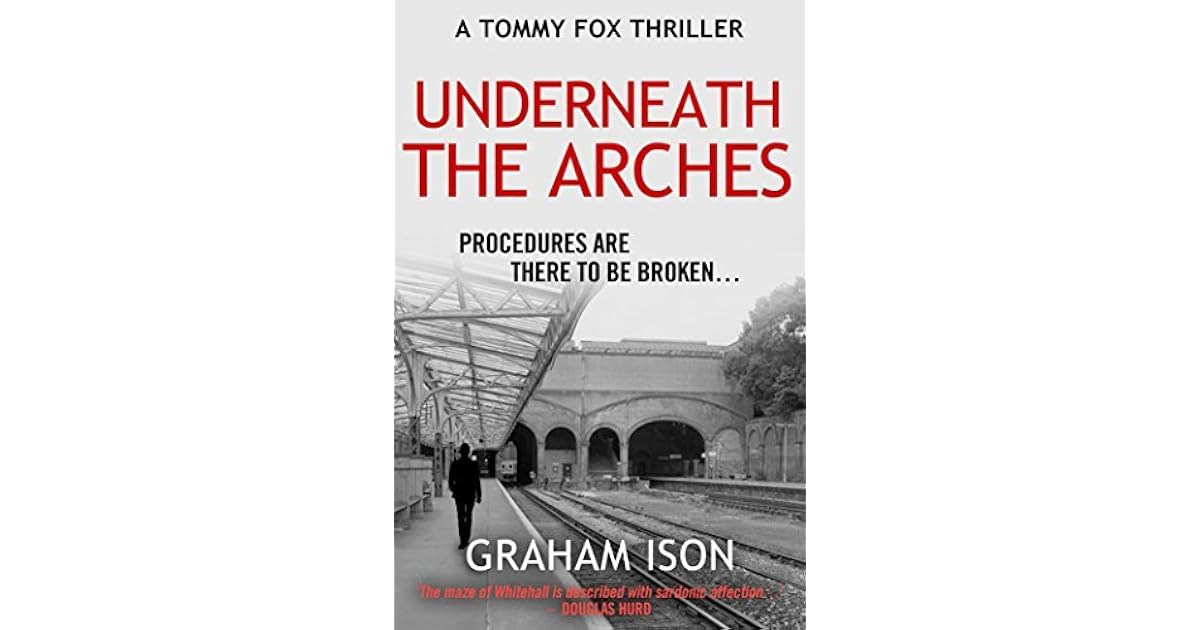 Underneath The Arches: An unforgettable police procedural thriller by ...