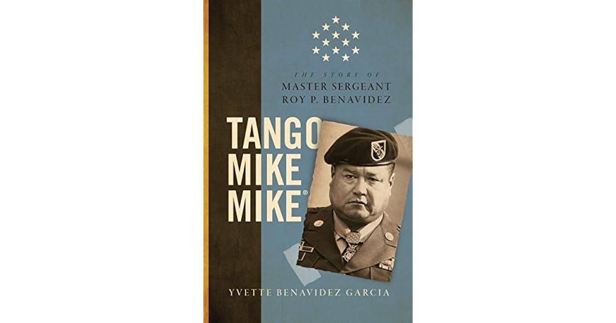 Tango Mike Mike: The Story of Master Sergeant Roy P. Benavidez by ...