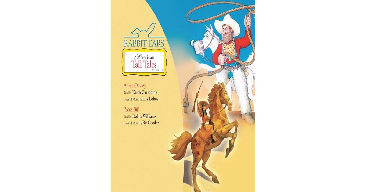 Rabbit Ears: American Tall Tales, Volume Four: Annie Oakley, Pecos Bill ...