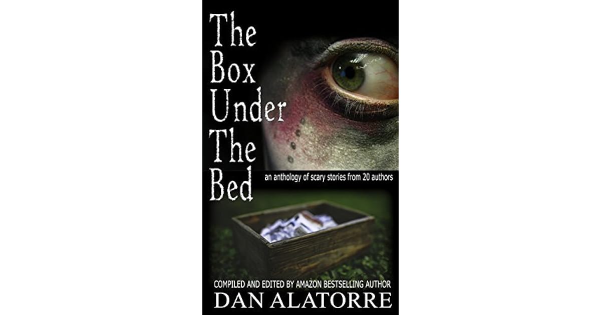 The Box Under The Bed (The Box Under The Bed, #1) by Dan Alatorre