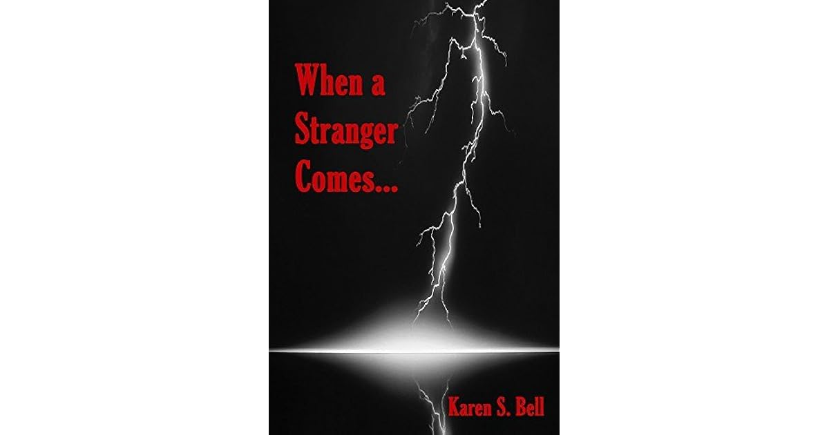When a Stranger Comes by Karen S. Bell