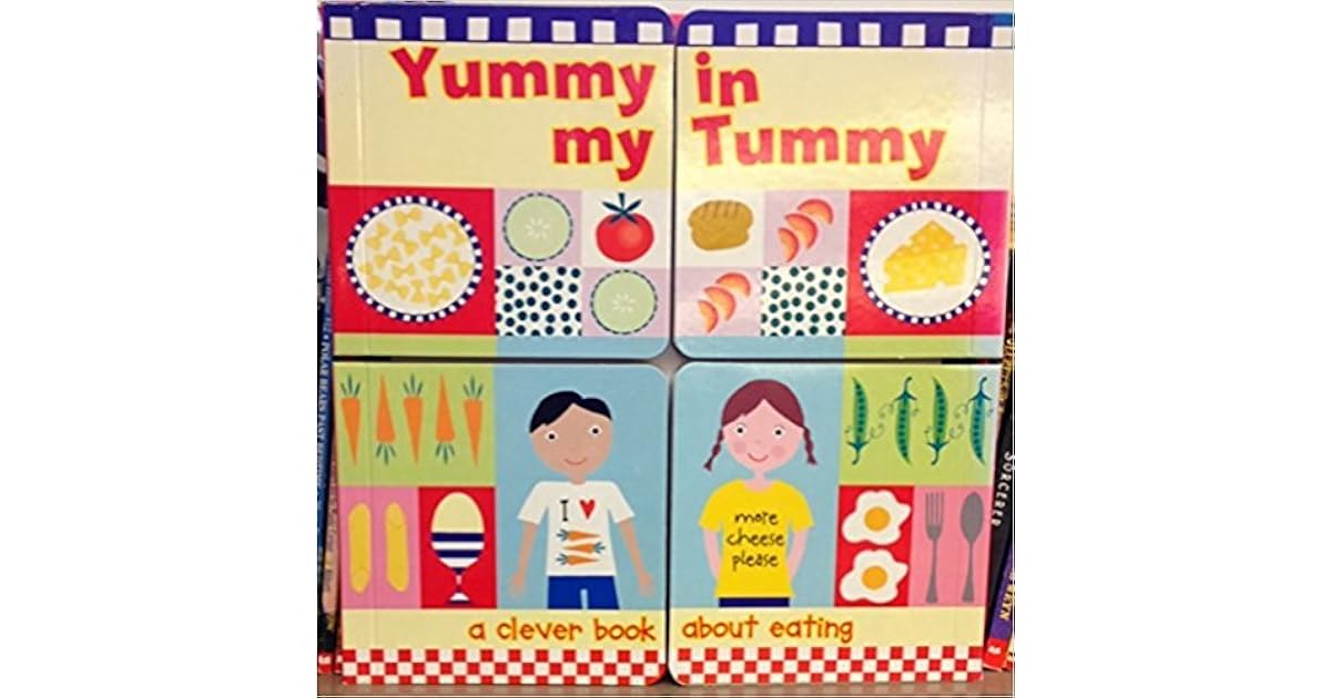 Yummy in My Tummy: A Clever Book about Eating by Ellen Bailey