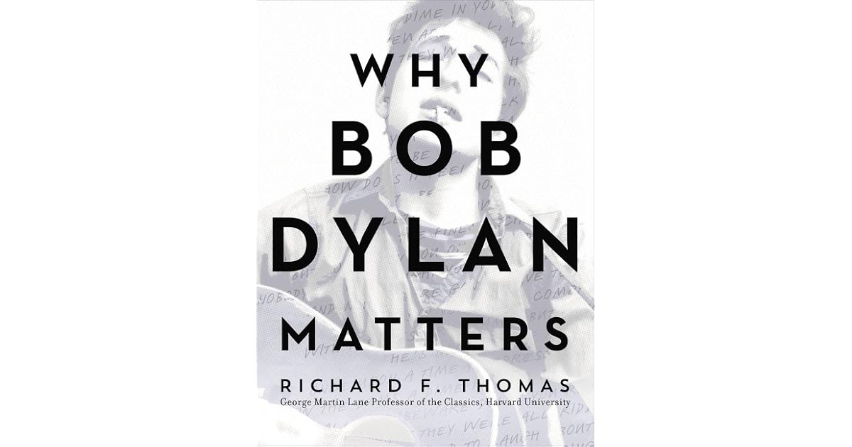Why Bob Dylan Matters by Richard F. Thomas