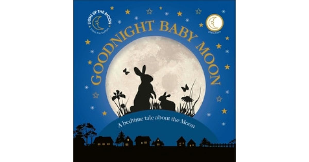 Goodnight Baby Moon: A Bedtime Tale About the Moon by D.K. Publishing