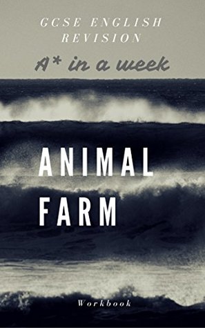 Animal Farm (Workbook): A* in a week: GCSE English Revision by Ashley ...